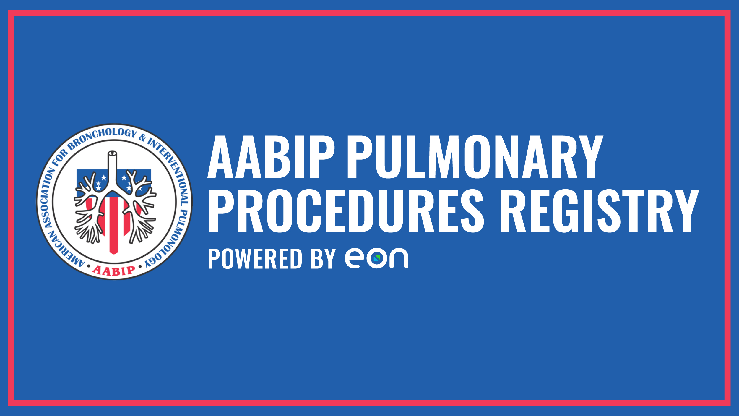 AABIP Pulmonary Procedures Registry Powered by Eon